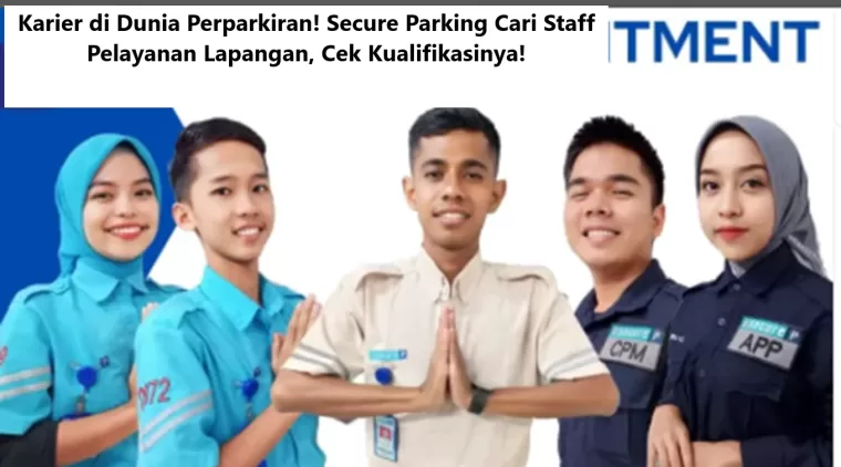 Lowongan Kerja Staff Pelayanan Lapangan di Secure Parking - Fajarharapan.id